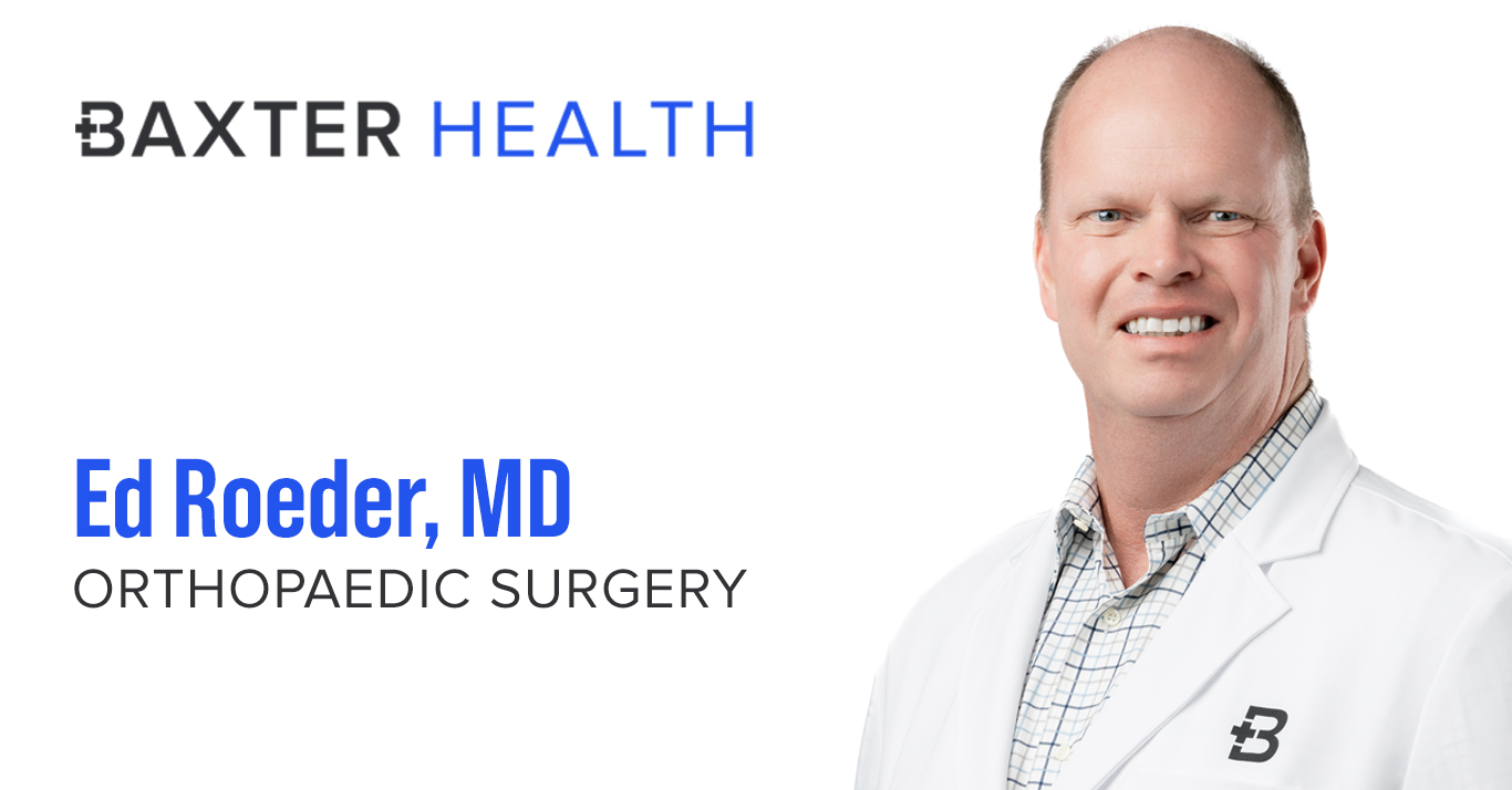 Dr. Ed Roeder Joins Baxter Health Bone & Joint Clinic
